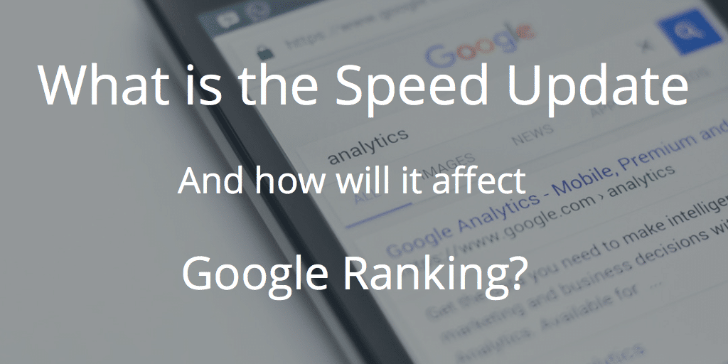 Google's New "Speed Update" and how it will affect ranking?